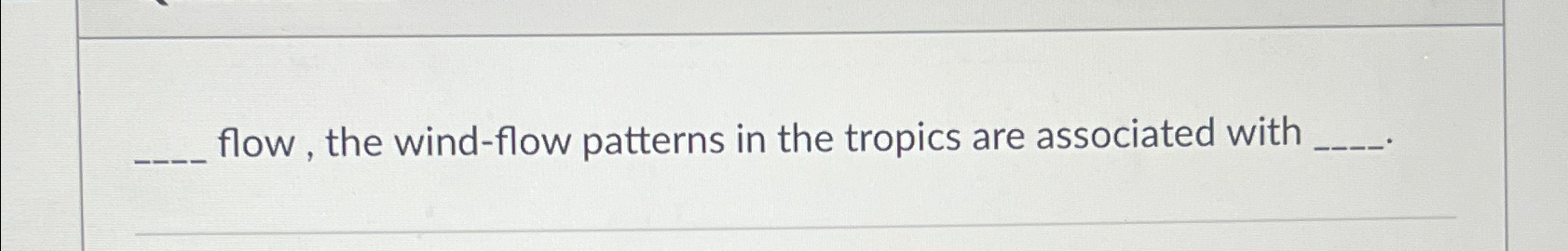 Solved flow, the wind-flow patterns in the tropics are | Chegg.com