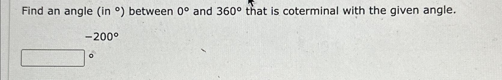 Solved Find an angle (in ° ) ﻿between 0° ﻿and 360° ﻿that is | Chegg.com