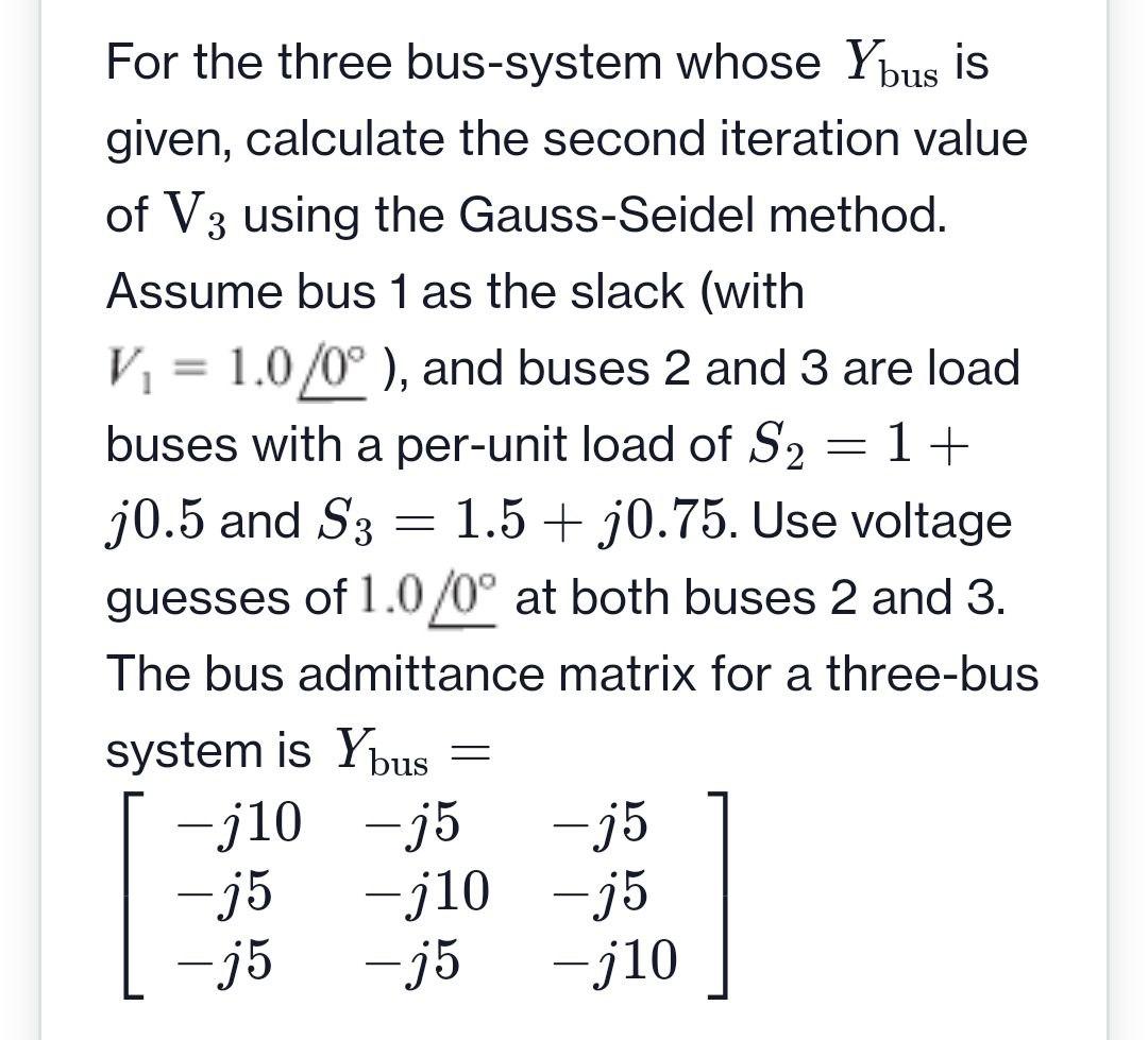 Solved = For the three bus-system whose Ybus is given, | Chegg.com