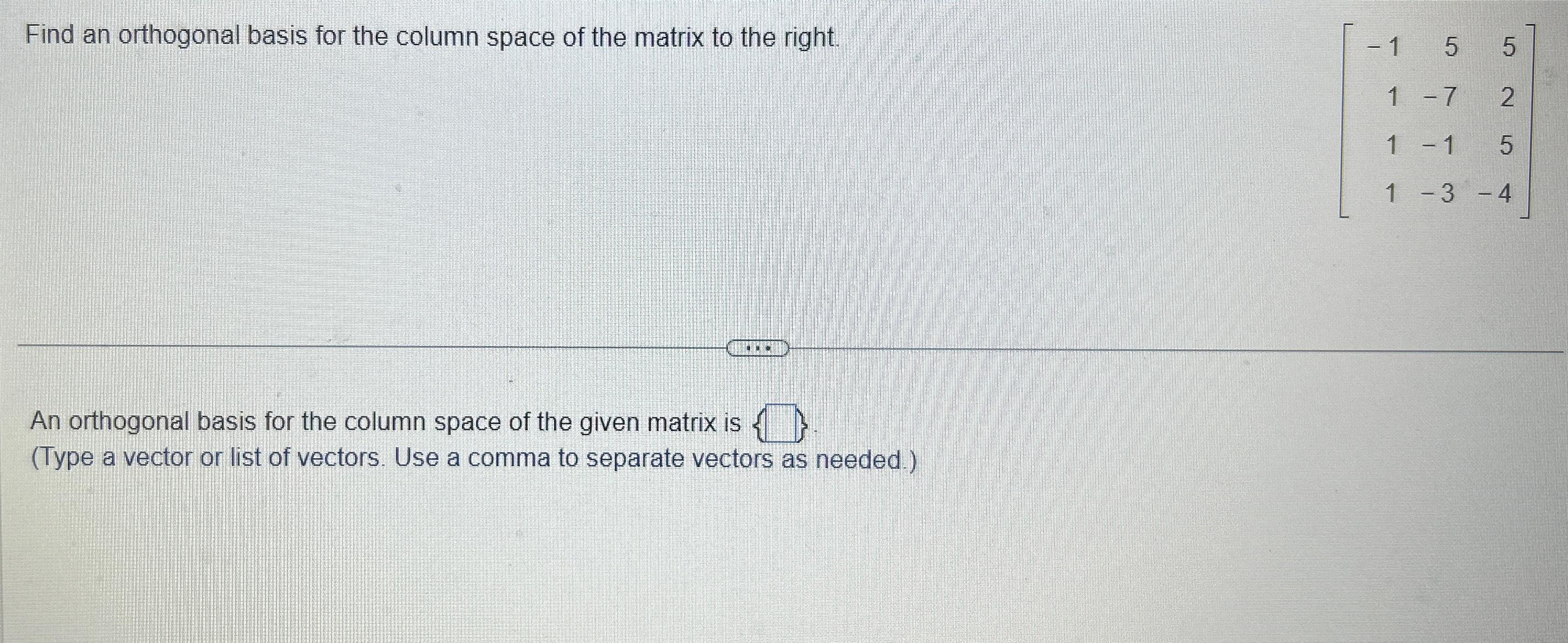 Solved Find an orthogonal basis for the column space of the | Chegg.com