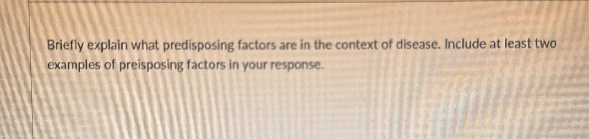 Solved Briefly explain what predisposing factors are in the | Chegg.com
