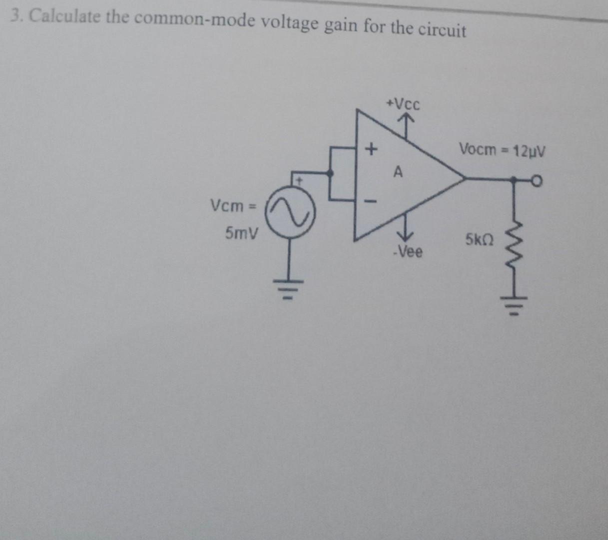 Solved 3. Calculate the common-mode voltage gain for the | Chegg.com