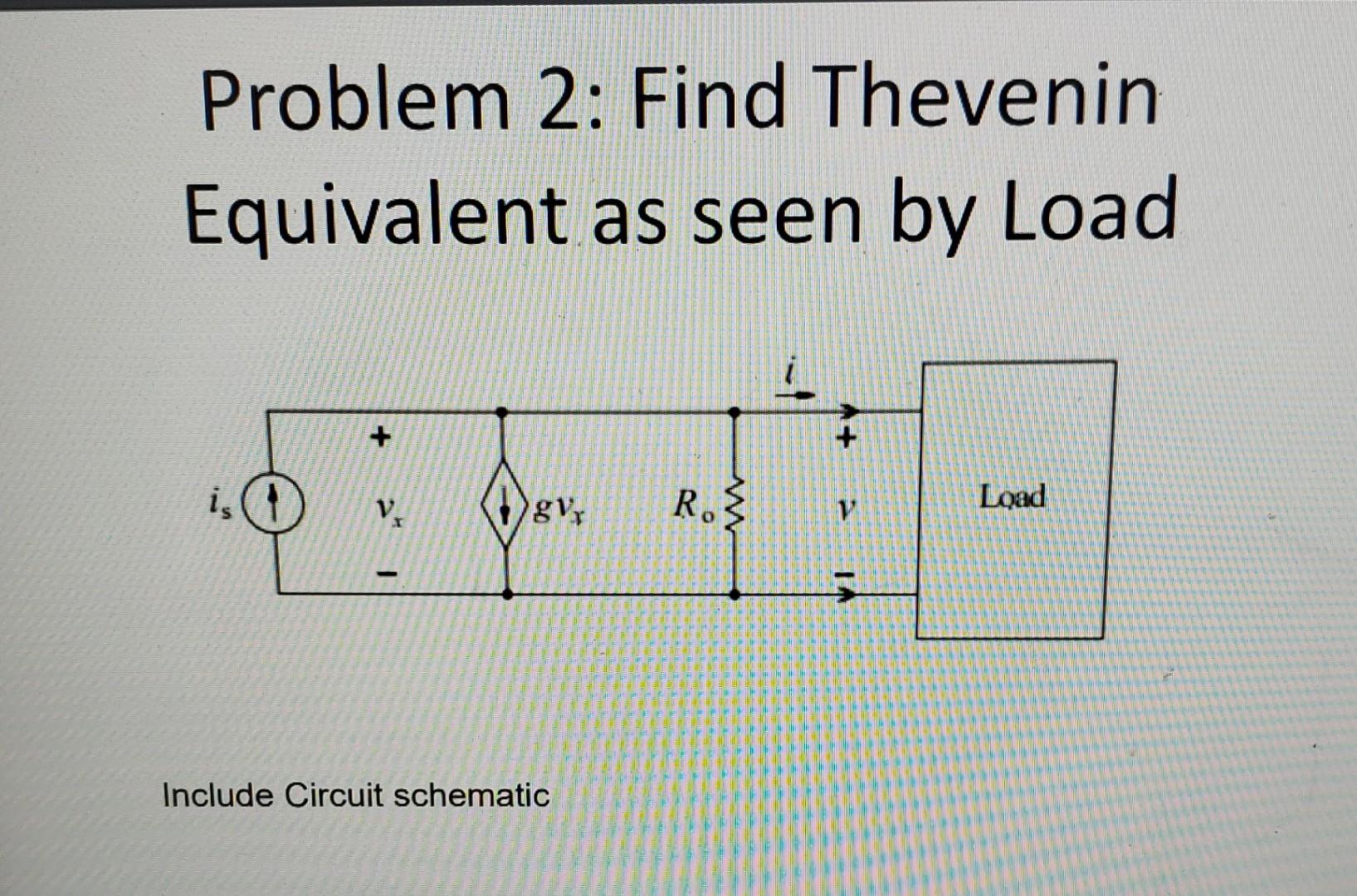 Solved Problem 2: Find Thevenin Equivalent as seen by Load | Chegg.com