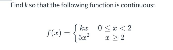 Solved Find K So That The Following Function Is Continuous