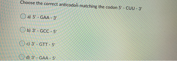 Solved Choose the correct anticodon matching the codon 5' - | Chegg.com