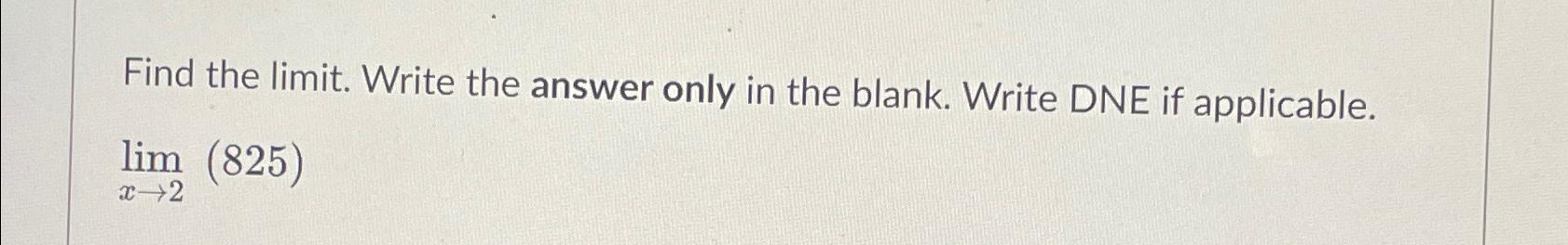 Solved Find the limit. ﻿Write the answer only in the blank. | Chegg.com