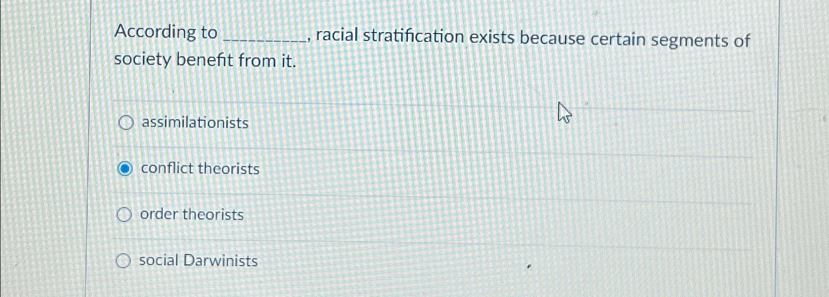 Solved According to ﻿racial stratification exists because | Chegg.com