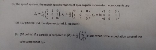 Solved For the spin-1 system, the matrix representation of | Chegg.com