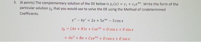 Solved ( 6 points) The complementary solution of the DE | Chegg.com