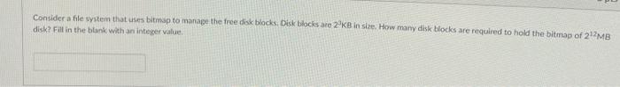 Solved Consider a file system that uses bitmap to manage the | Chegg.com