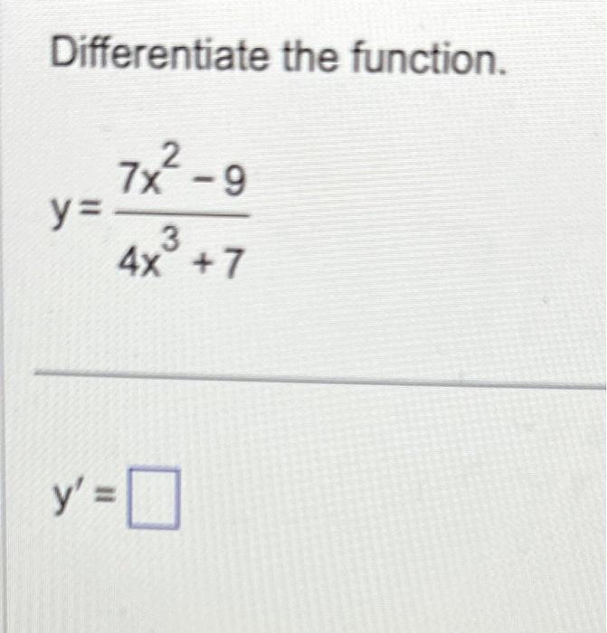 Solved Differentiate the function. y=4x3+77x2−9 | Chegg.com