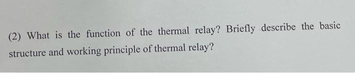 Solved (2) What is the function of the thermal relay? | Chegg.com