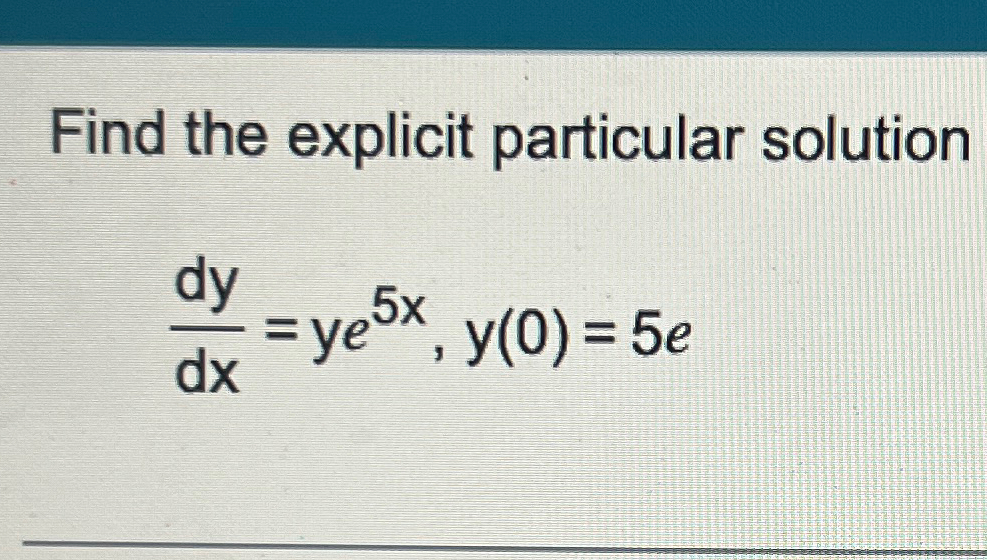 Solved Find the explicit particular | Chegg.com