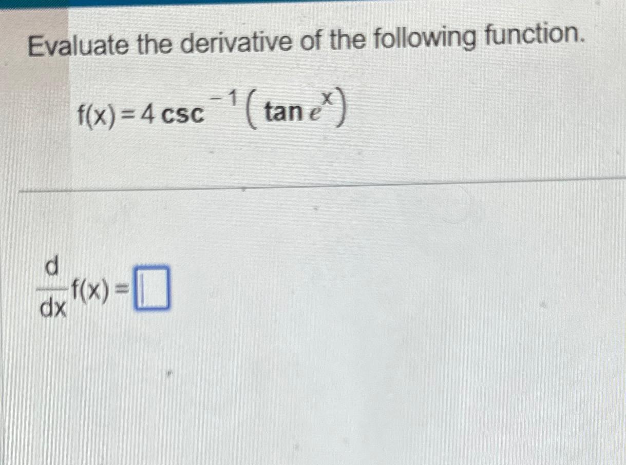 Solved Evaluate the derivative of the following | Chegg.com