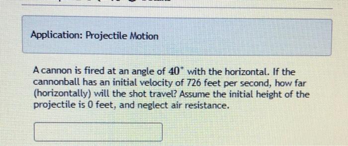 Solved Application: Projectile Motion A cannon is fired at | Chegg.com