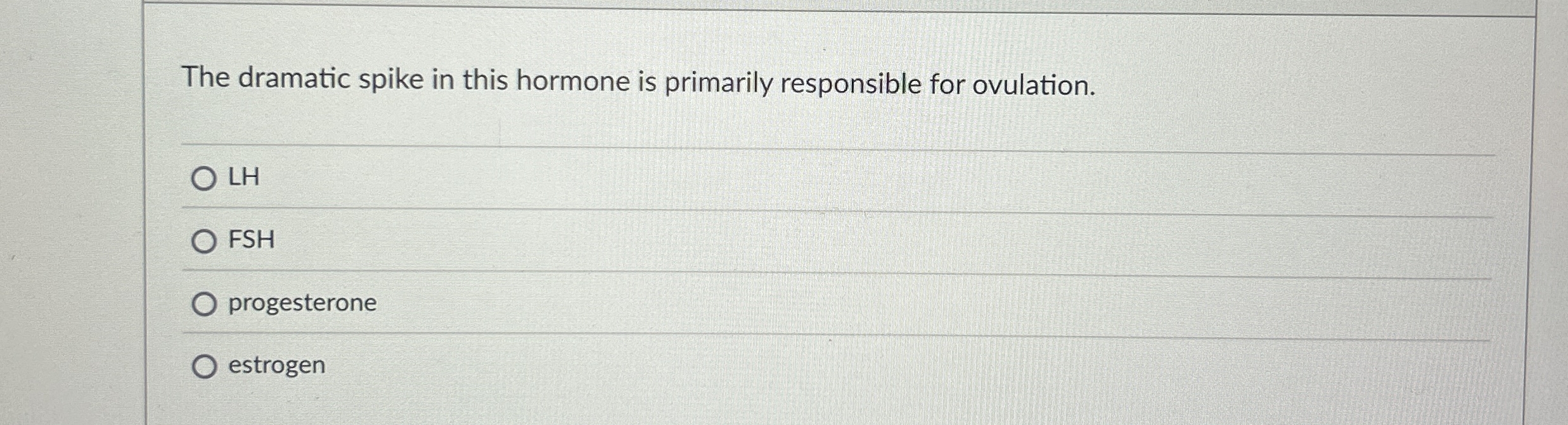 Solved The dramatic spike in this hormone is primarily | Chegg.com