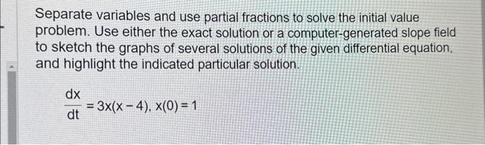 Solved Separate variables and use partial fractions to solve | Chegg.com