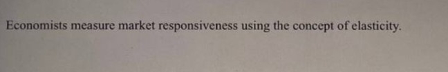Solved Economists measure market responsiveness using the | Chegg.com