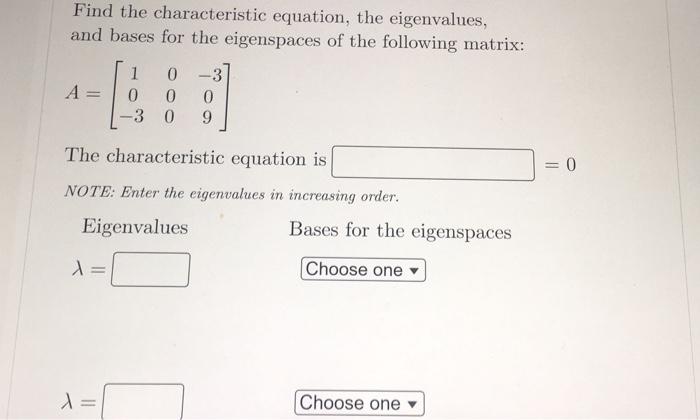 Solved Find the characteristic equation, the eigenvalues, | Chegg.com