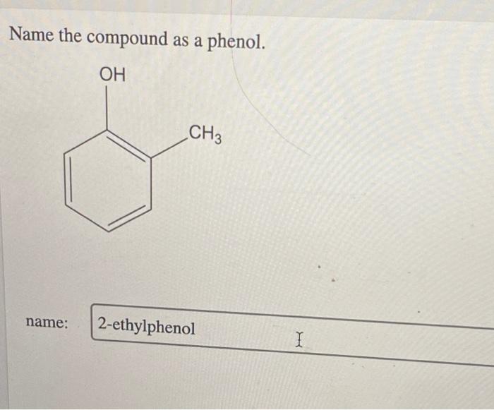 Solved Name the compound as a phenol. OH CH3 name: | Chegg.com