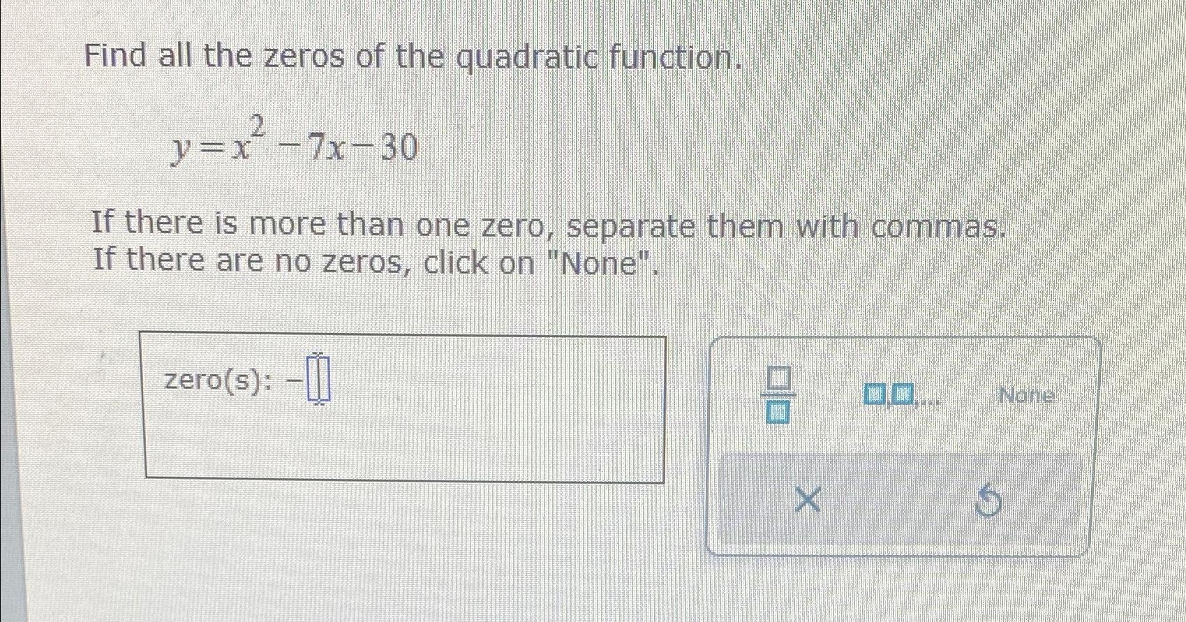 Solved Find all the zeros of the quadratic | Chegg.com