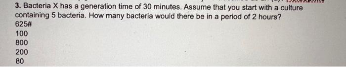Solved 3. Bacteria X has a generation time of 30 minutes. | Chegg.com