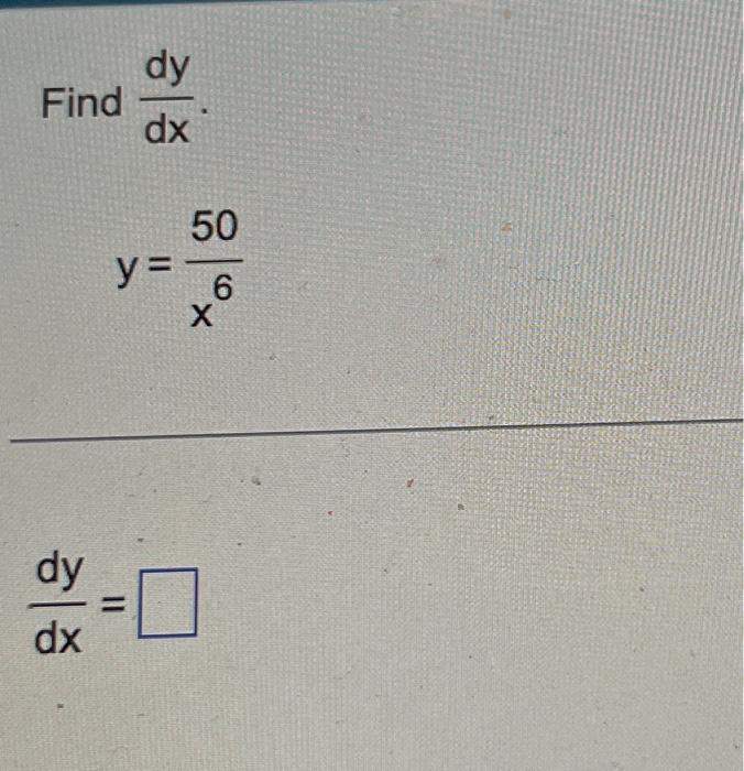 Solved Find dxdy. y=x650 dxdy= | Chegg.com