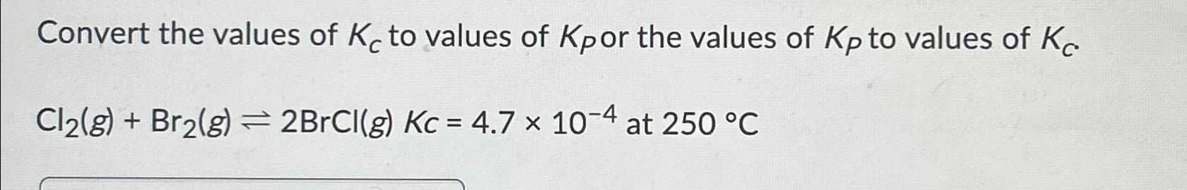 Solved Convert the values of Kc ﻿to values of KP ﻿or the | Chegg.com