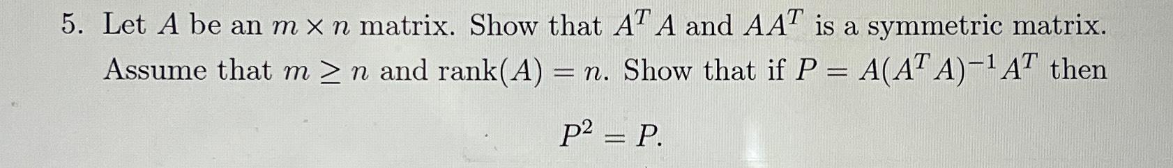 Solved Let A ﻿be An M×n ﻿matrix Show That Ata And Aat ﻿is A