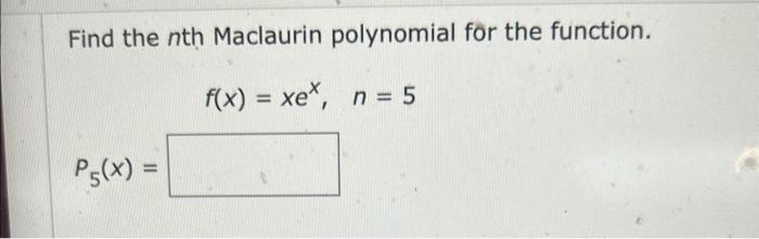 Solved Find the nth Maclaurin polynomial for the function. | Chegg.com