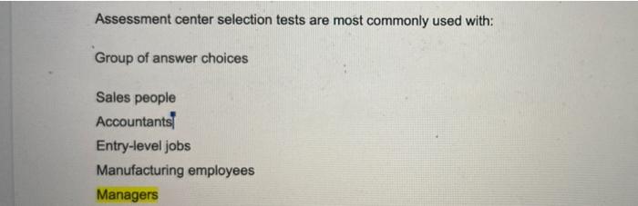 Solved Assessment center selection tests are most commonly | Chegg.com