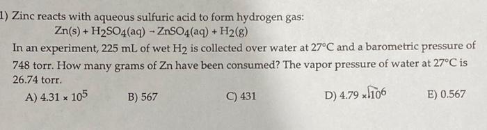 Solved 1) Zinc reacts with aqueous sulfuric acid to form | Chegg.com