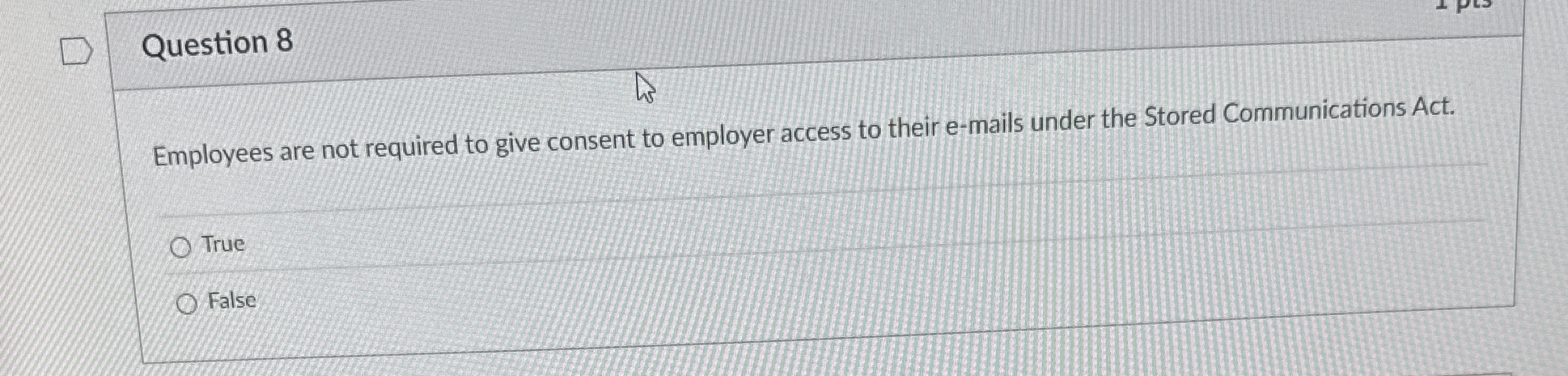 Solved Question 8Employees are not required to give consent | Chegg.com