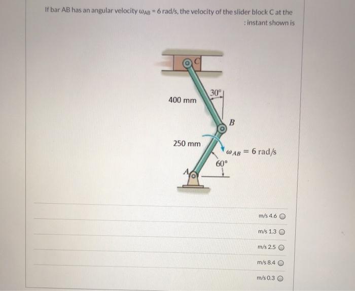 Solved If bar AB has an angular velocity AB = 6 rad/s, the | Chegg.com
