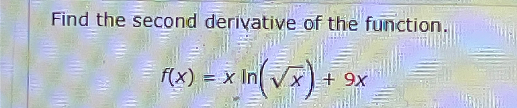 Solved Find the second derivative of the | Chegg.com