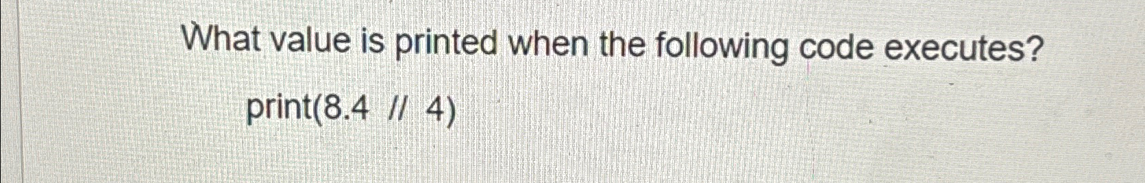 Solved What value is printed when the following code | Chegg.com