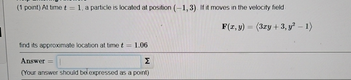 Solved (1 ﻿point) ﻿At time t=1, ﻿a particle is located at | Chegg.com