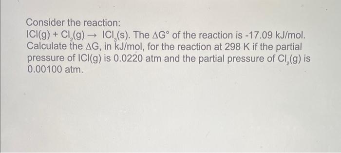 Solved Consider the reaction: ICl(g)+Cl2( g)→ICl3( s). The | Chegg.com