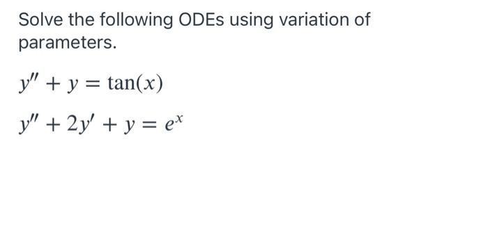 Solved Solve the following ODEs using variation of | Chegg.com