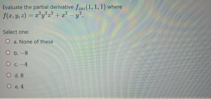 Solved Evaluate the partial derivative fzzz(1,1,1) where | Chegg.com