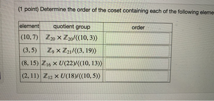 Solved (1 point) Determine the order of the coset containing | Chegg.com