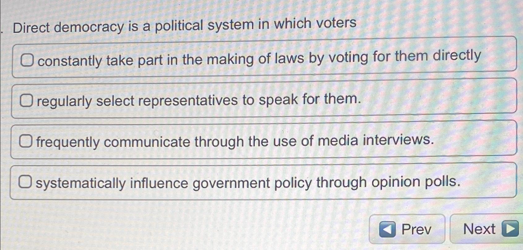 Solved Direct democracy is a political system in which | Chegg.com