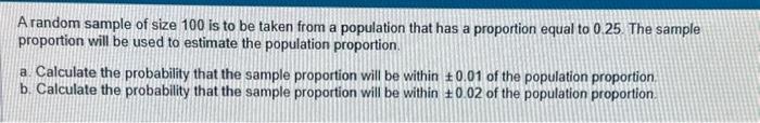 Solved A random sample of size 100 is to be taken from a | Chegg.com