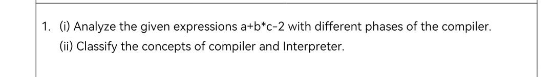 Solved 1. (i) Analyze the given expressions a+b∗c−2 with | Chegg.com