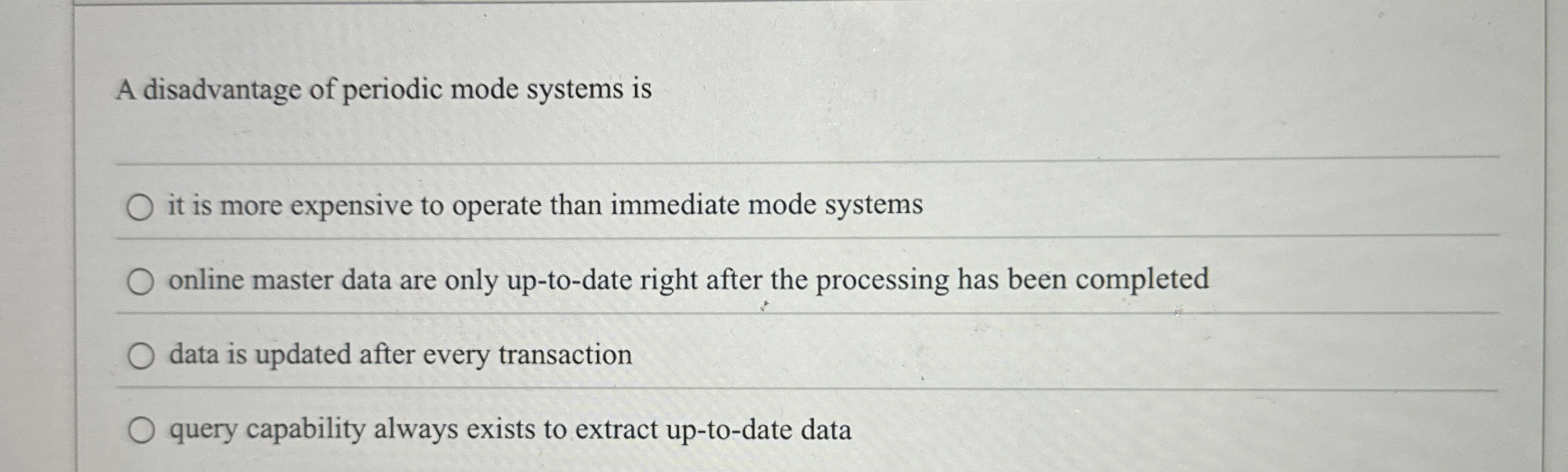 Solved A disadvantage of periodic mode systems isit is more | Chegg.com