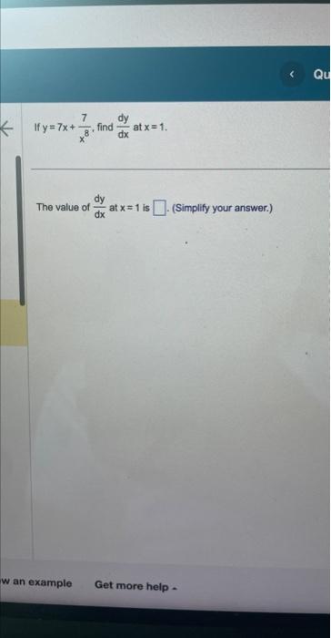 Solved If y=7x+x87, find dxdy at x=1 The value of dxdy at | Chegg.com