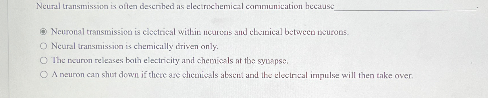 Solved Neural transmission is often described as | Chegg.com
