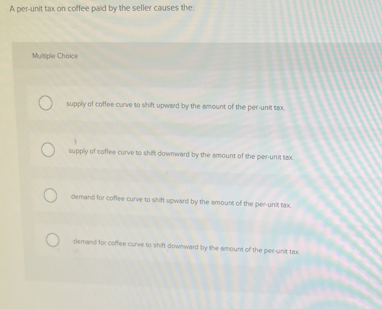 Solved A per-unit tax on coffee paid by the seller causes | Chegg.com