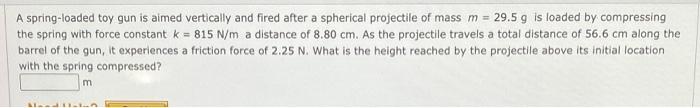 Solved A spring-loaded toy gun is aimed vertically and fired | Chegg.com