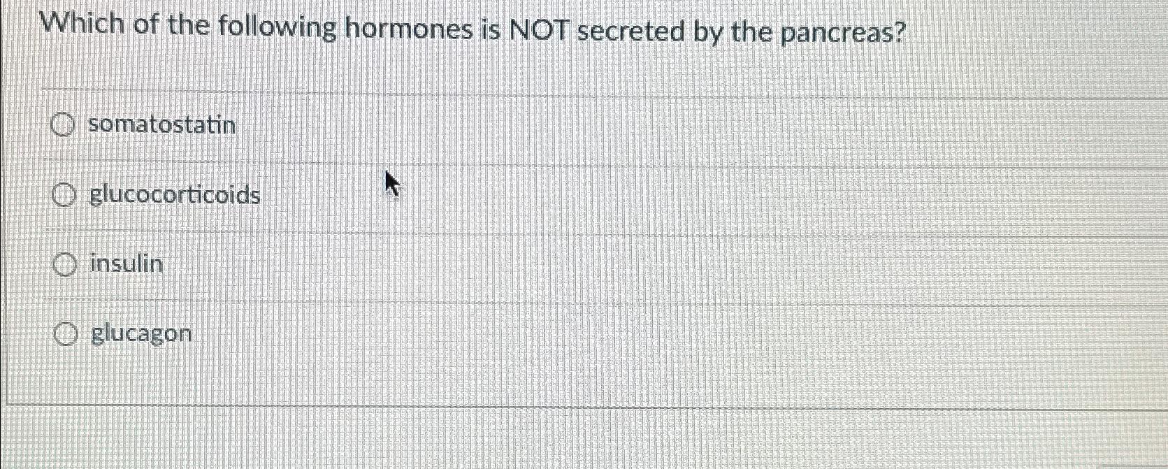 Solved Which of the following hormones is NOT secreted by | Chegg.com
